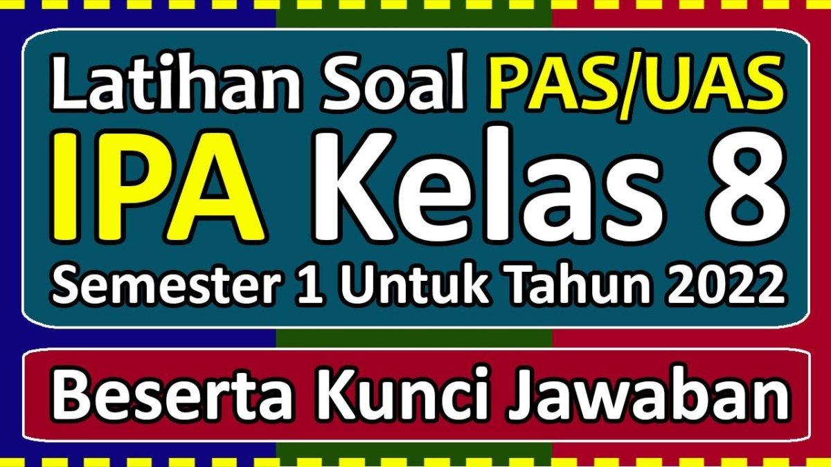 30 Soal & Kunci Jawaban PAS/UAS IPA kelas 8 SMP/MTs Semester 1 Kurikulum Merdeka, Pilihan Ganda ...