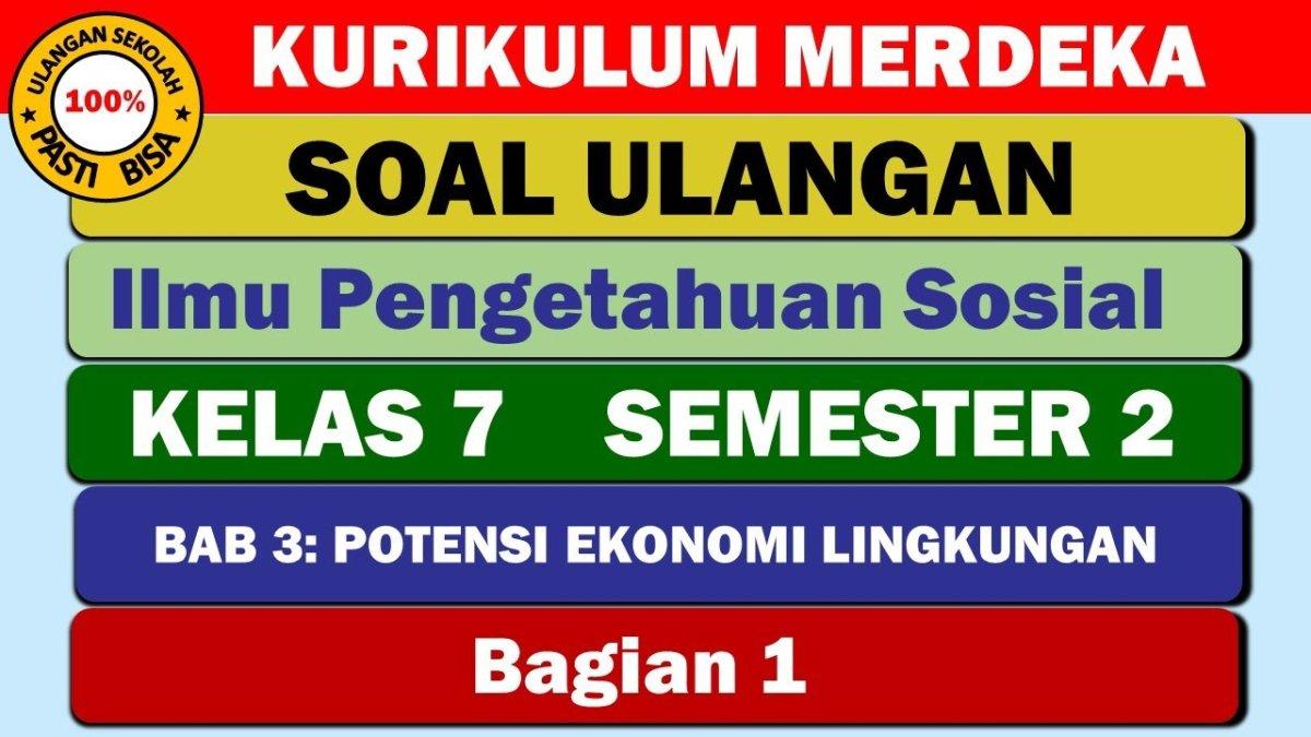 15 Soal & Kunci Jawaban IPS Kelas 7 SMP/MTs Tema 3 Kurikulum Merdeka, Potensi Ekonomi Lingkungan ...