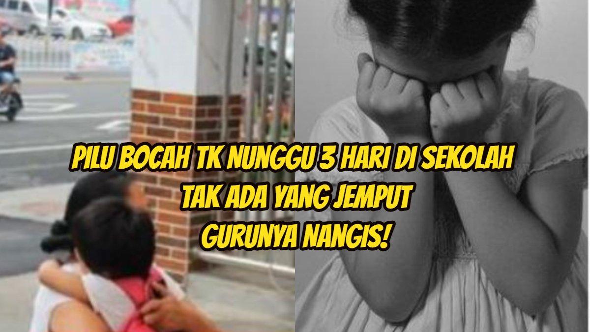 Nasib Pilu Bocah TK 3 Hari di Sekolah Tak Ada yang Jemput, Guru Nangis Temukan Surat di Tas ...