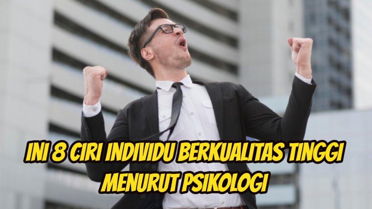 8 Ciri Individu Berkualitas Tinggi Menurut Psikologi, Apakah Kamu ...