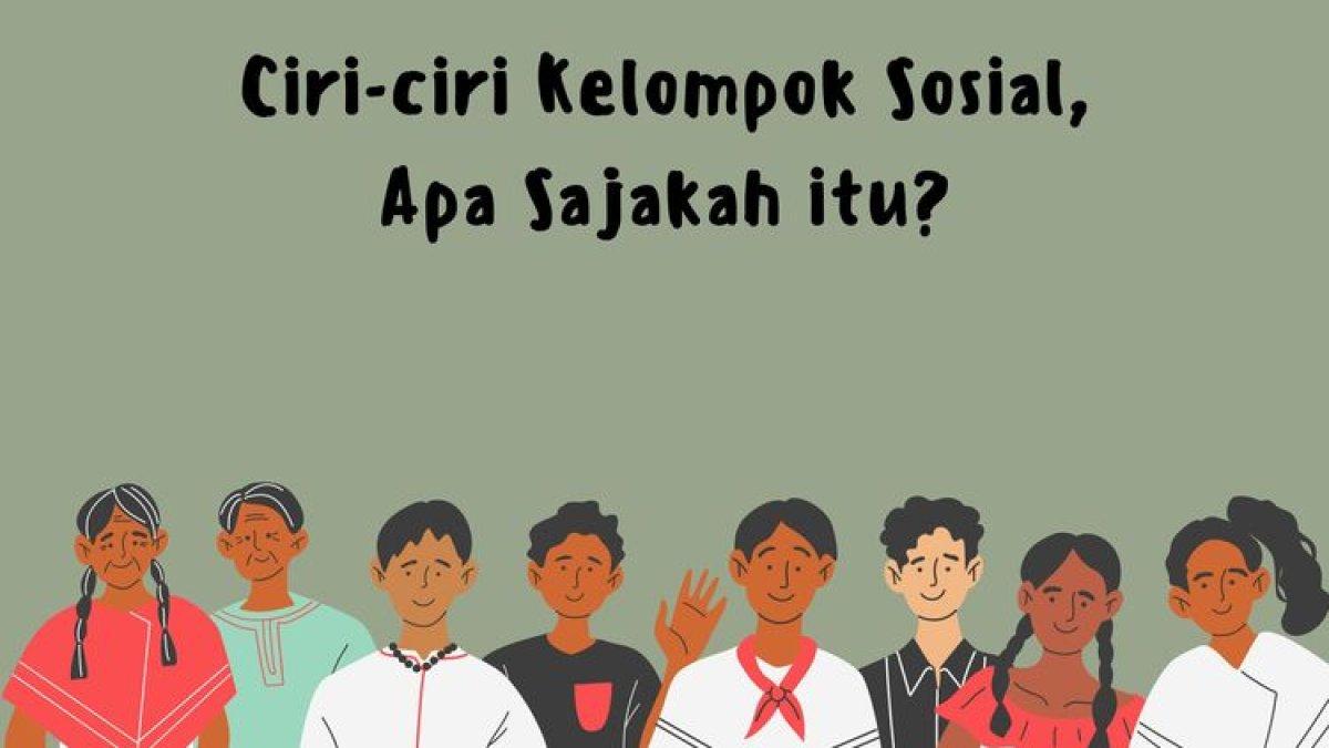 Apa saja Ciri-ciri dari Kelompok Sosial? Ternyata Salah Satunya ...