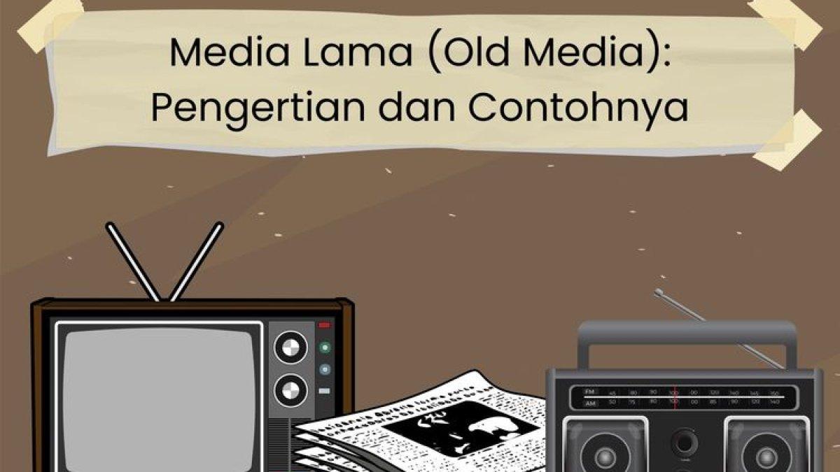 Tahukah Kamu Pengertian Dari Media Lama? Ternyata Sampai Saat Ini Masih ...