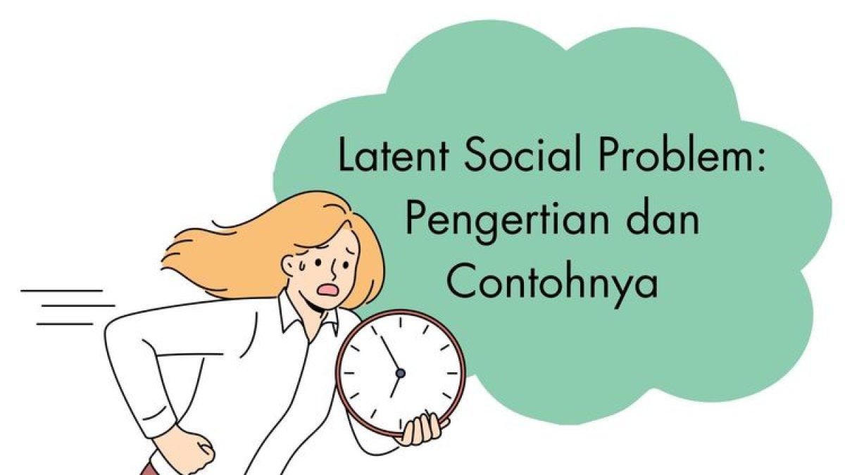 Apakah Saat ini Kamu Mengalami Latent Social Problem? Simak ...