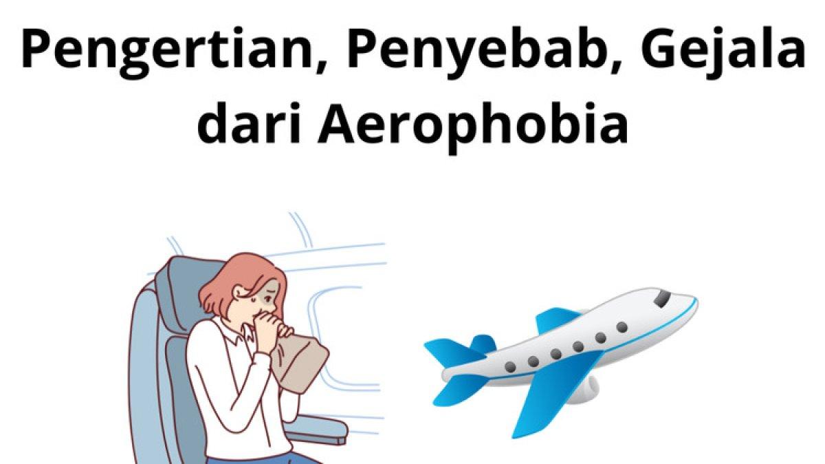 Apakah Kamu Pengidap Aeropobia? Ternyata Salah Satu Penyebabnya adalah ...