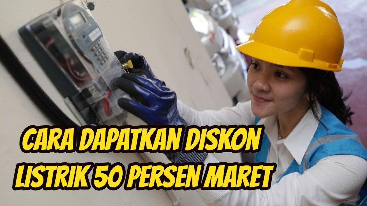 Cara Mendapatkan Diskon Listrik 50 Persen Maret 2025, Cek Batas Maksimal Sesuai Dayanya ...