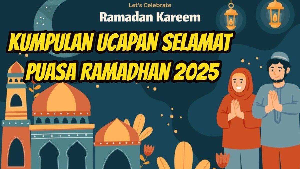 10 Ucapan Selamat Puasa Ramadhan 2025 untuk Keluarga, Teman, Atasan Cocok Share ke FB, WA ...