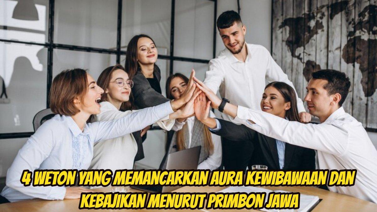 4 Weton yang Memancarkan Aura Kewibawaan dan Kebajikan Menurut Primbon ...