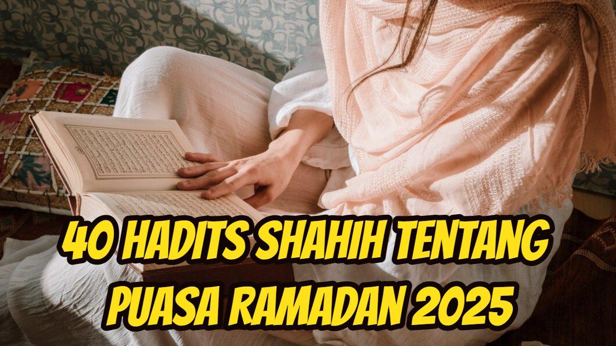 40 Hadits Shahih Tentang Puasa Ramadan 2025, Lengkap dengan Teks Bahasa ...