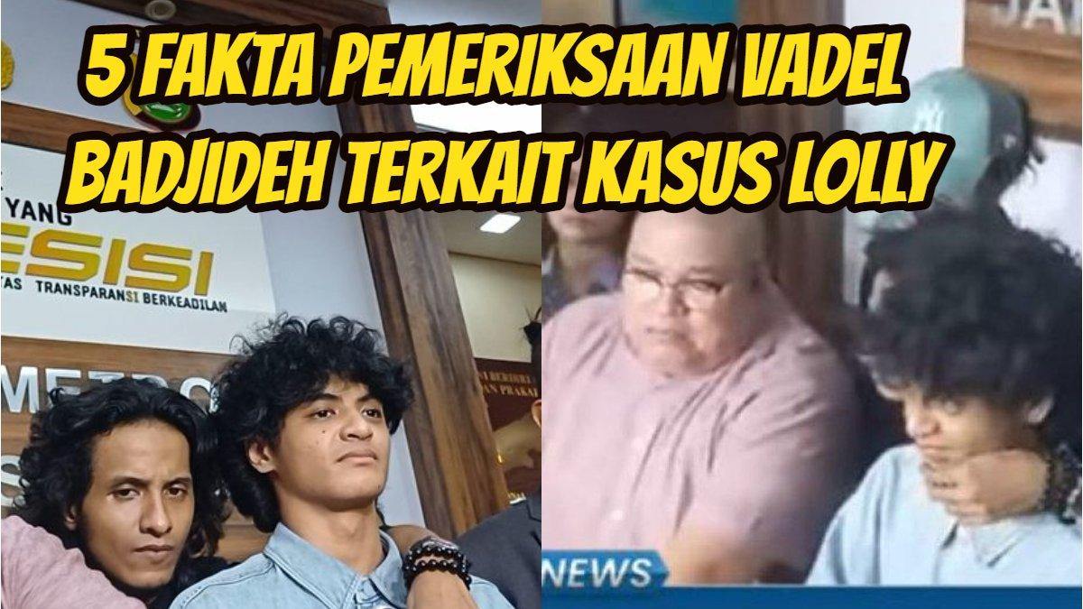 5 Fakta Pemeriksaan Vadel Badjideh Terkait Kasus Lolly, Dikawal Ortu & 11 Pengacara, Sempat ...