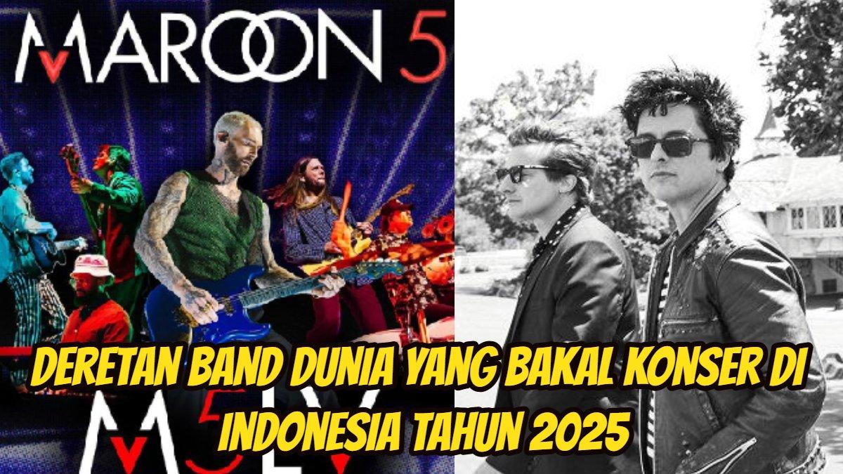 Deretan Band Dunia yang Bakal Konser di Indonesia Tahun 2025, dari ...