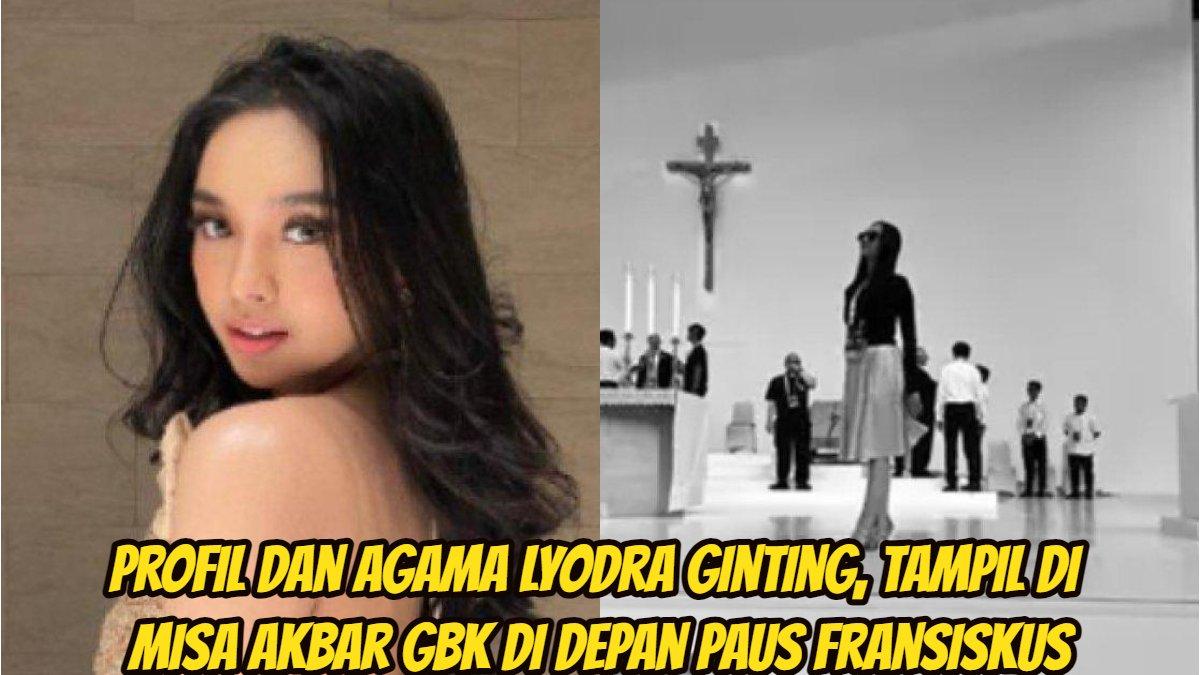 Profil dan Agama Lyodra Ginting, Jebolan Idol yang Tampil di Misa Akbar GBK di Depan Paus ...