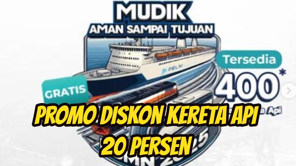 Promo Diskon Kereta Api 20 Persen untuk Keberangkatan 5 & 6 Maret 2025 ...