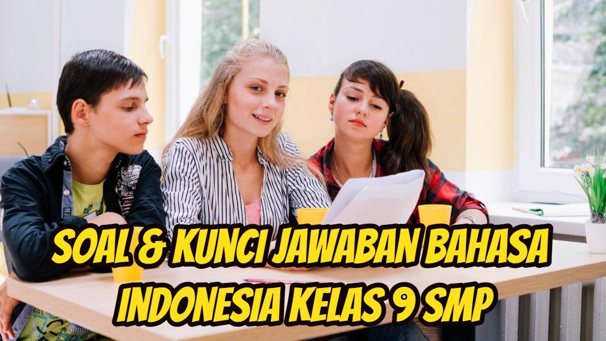 Soal & Kunci Jawaban Bahasa Indonesia Kelas 9 SMP Hal 131 132, Kearifan Lokal dari Zaman Lampau ...