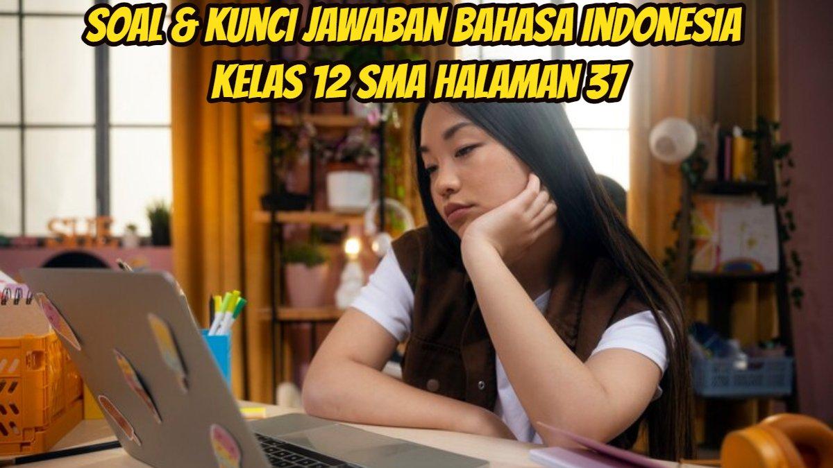 Soal & Kunci Jawaban Bahasa Indonesia Kelas 12 SMA Halaman 37, Hal Menarik dalam Novel Sejarah ...