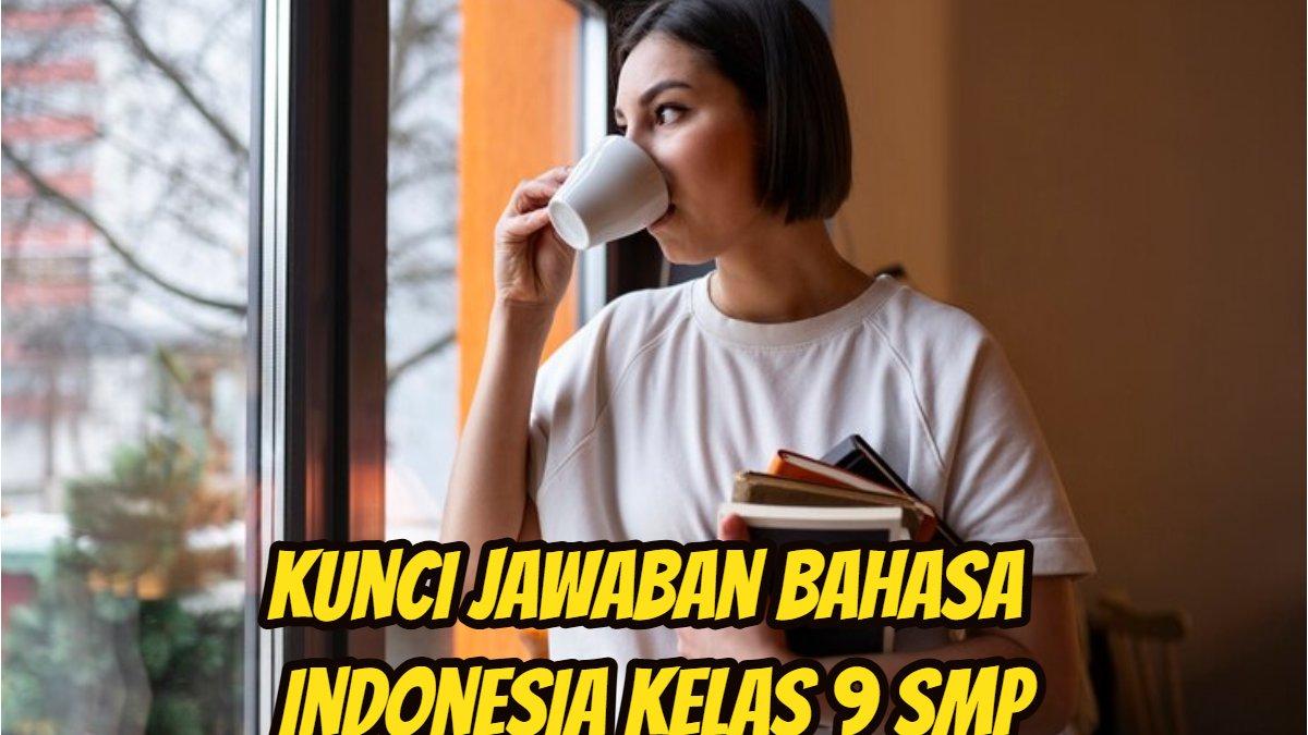 Sebab Akibat Tercapainya Kemerdekaan, Kunci Jawaban Bahasa Indonesia Kelas 9 SMP Halaman 106 107 ...