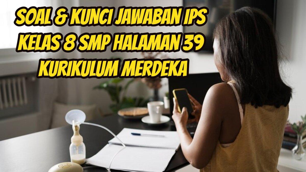 Soal & Kunci Jawaban IPS Kelas 8 SMP Halaman 39 Kurikulum Merdeka, Peran Norma dalam Kehidupan ...