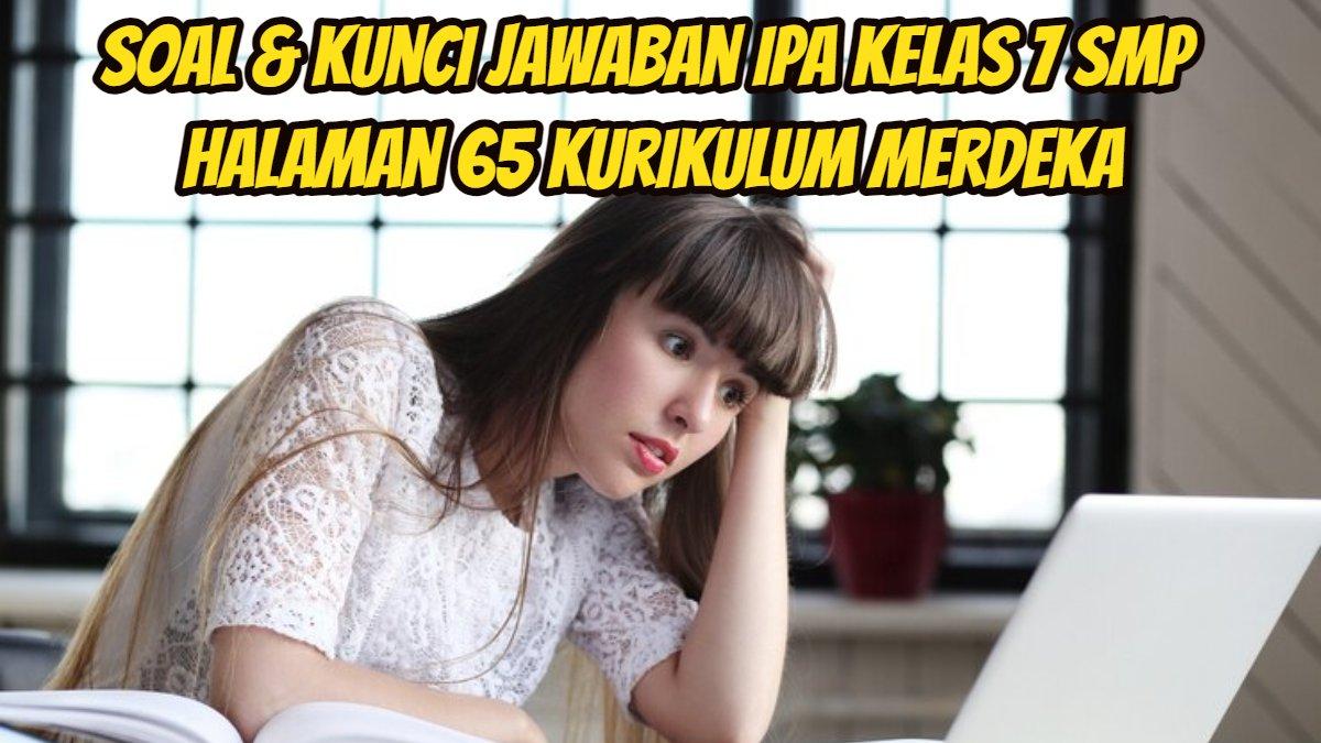 Perubahan Fisika & Kimia yang Terjadi Selama 24 Jam, Kunci Jawaban IPA Kelas 7 SMP Halaman 65 ...
