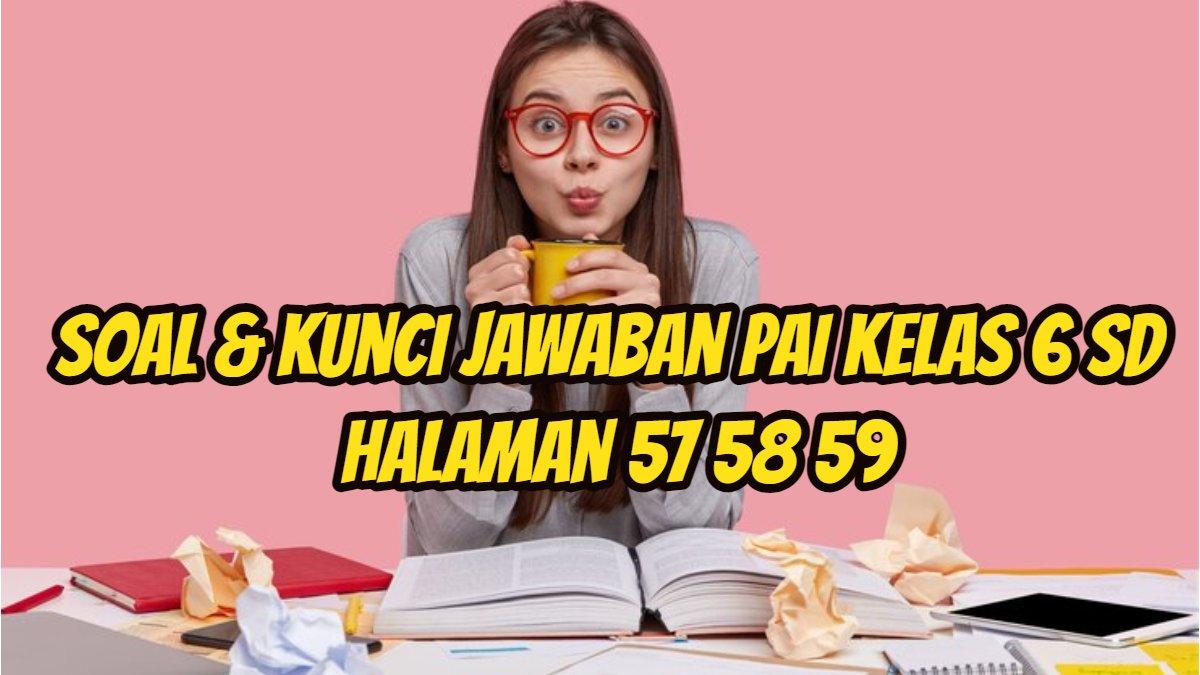 Hal Utama yang Harus Dihapuskan Hati Pemberi Maaf, Kunci Jawaban PAI Kelas 6 SD Halaman 57 58 59 ...