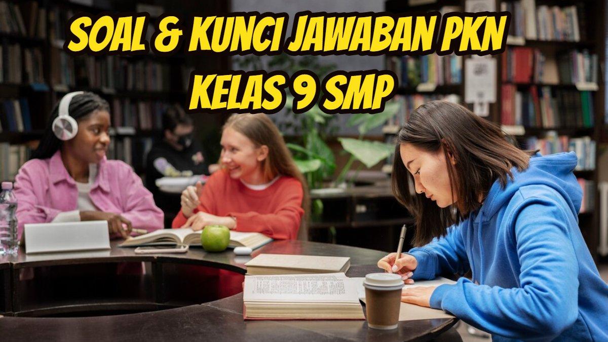 Soal & Kunci Jawaban PKN Kelas 9 SMP Halaman 138-139, di Kecamatan ...