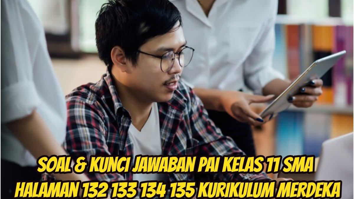 Soal & Kunci Jawaban PAI Kelas 11 SMA Halaman 132 133 134 135 Kurikulum Merdeka, Khutbah Jumat ...