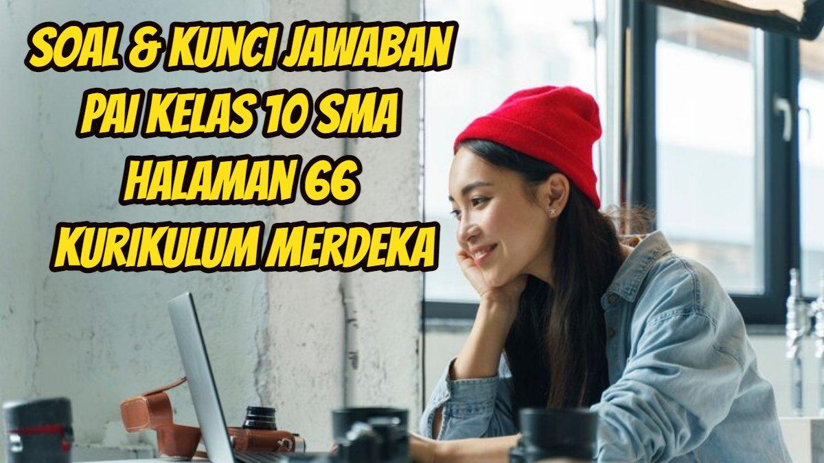 Soal & Kunci Jawaban PAI kelas 10 SMA halaman 66 Kurikulum Merdeka ...