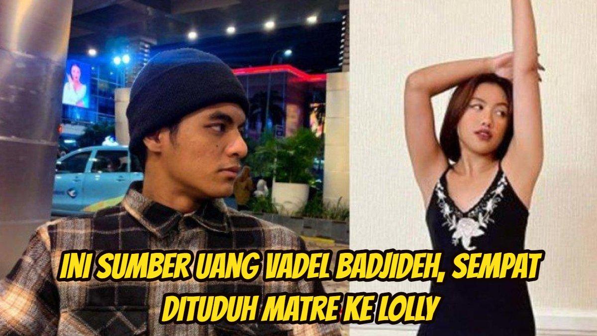 Ingin Nikahi Lolly, Ini Sumber Uang Vadel Badjideh, Sempat Dituduh Matre ke Putri Nikita Mirzani ...