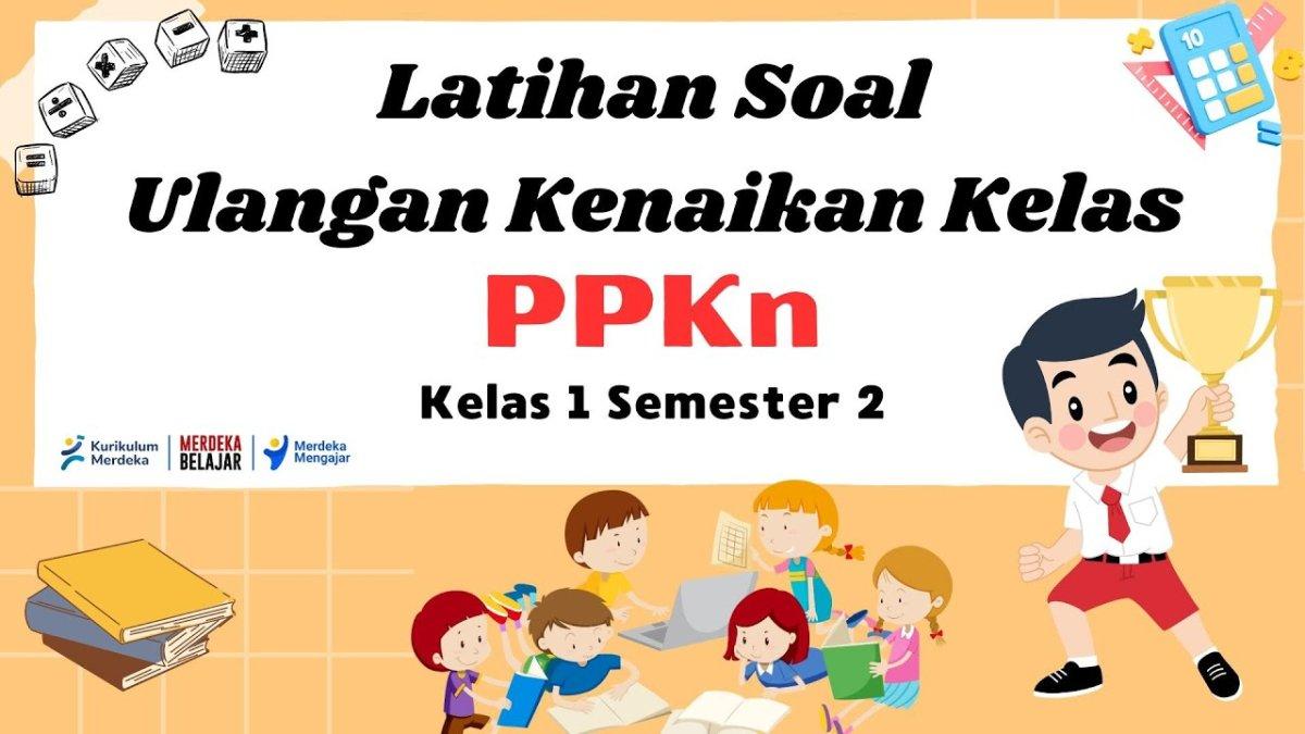 35 Soal & Kunci Jawaban Ujian PKN Kelas 1 SD Tahun 2024, Mana Sikap ...