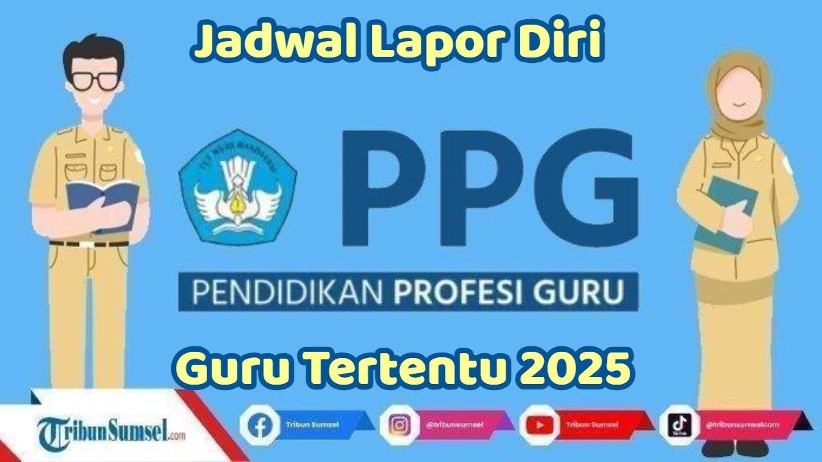 Jadwal Lapor Diri PPG Guru Tertentu 2025 Lewat LPTK, Siapkan Berkas Pakta Integritas hingga NPWP ...
