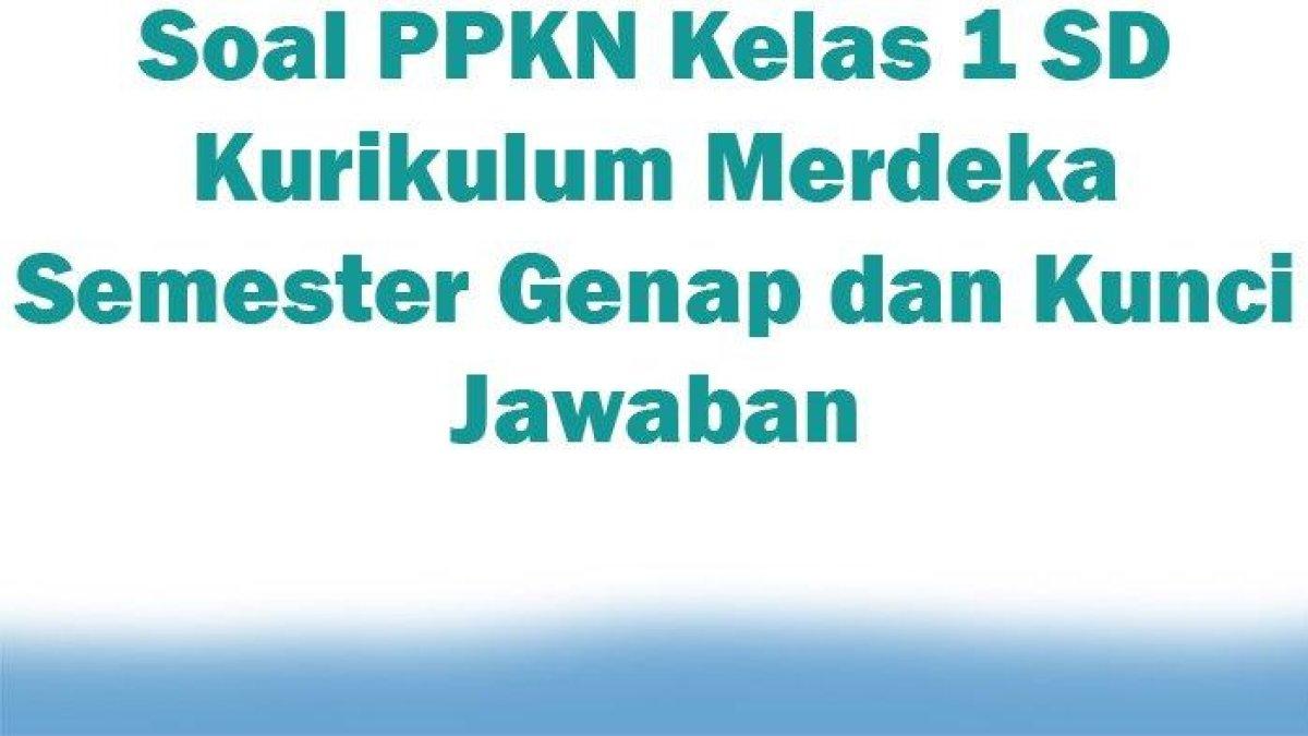 15 Soal & Kunci Jawaban PPKN Kelas 1 SD Semester 2: Pemimpin Dalam Keluarga Adalah ...