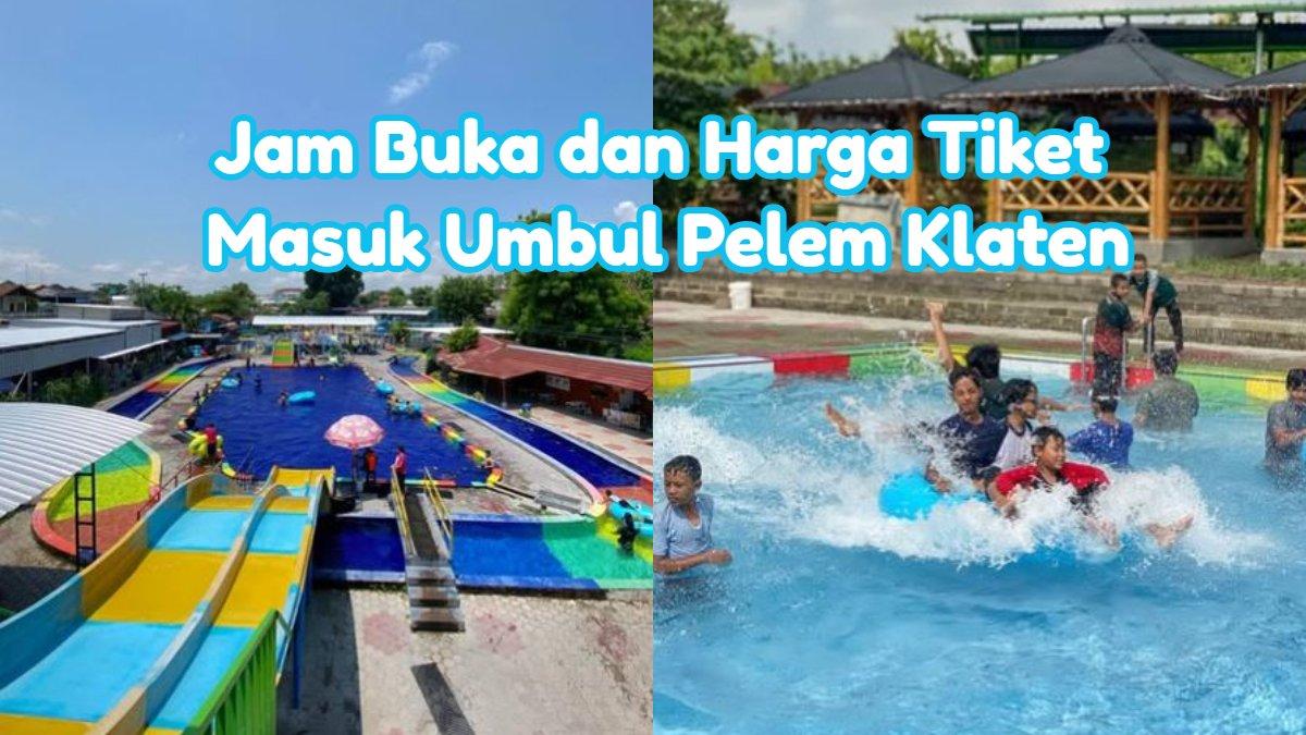 Jam Buka dan Harga Tiket Masuk Umbul Pelem Klaten, Cocok Dikunjungi ...