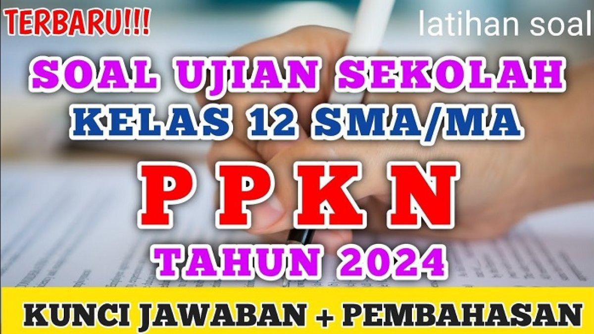 Kunci Jawaban Soal Ulangan PPKn Kelas 12 : Apa Makna yang Terkandung ...