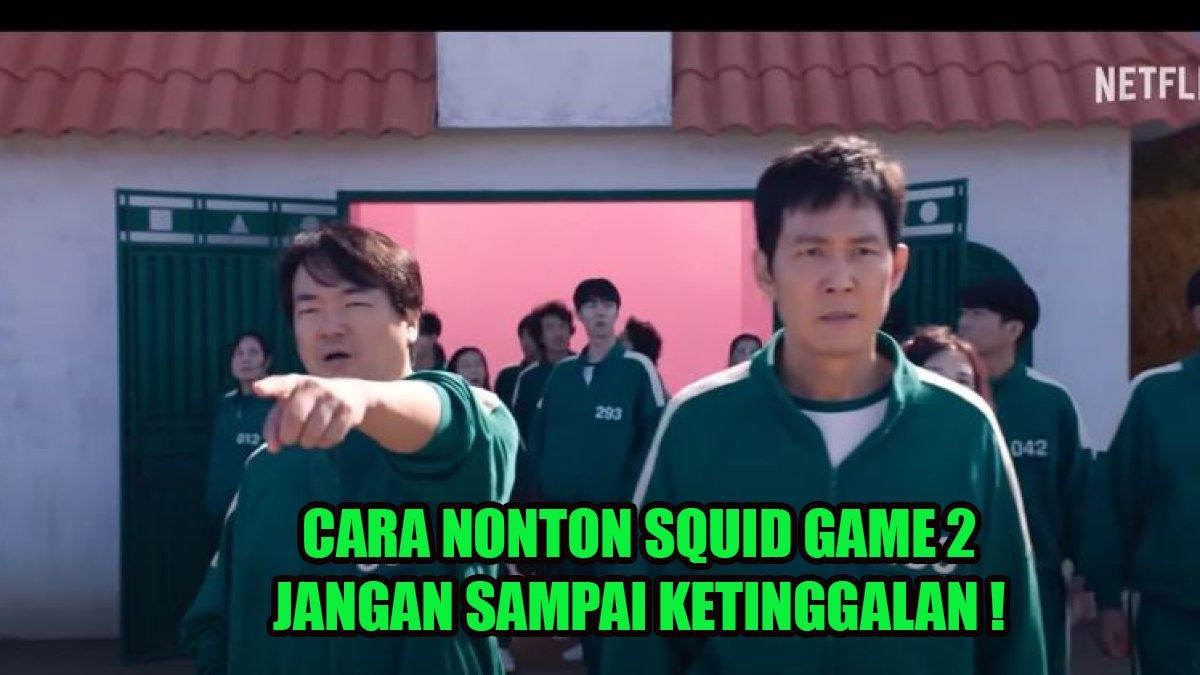 Masih Bingung Nonton di Mana? Ini Cara Akses Link Saksikan Squid Game 2 Lengkap dengan Jadwal ...