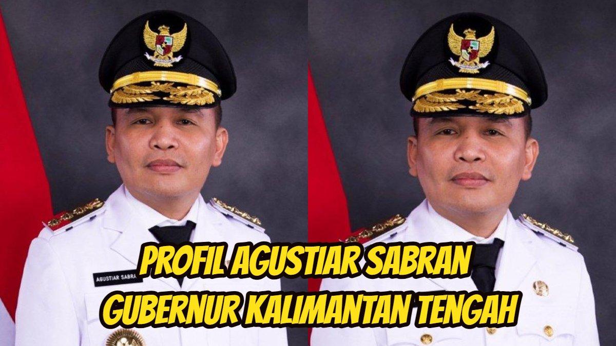 Sosok & Profil Agustiar Sabran Gubernur Kalimantan Tengah, Bertahun ...