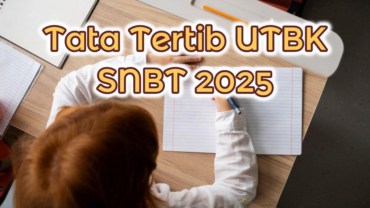 Tata Tertib UTBK SNBT 2025, Lengkap Aturan Pakaian hingga Dokumen yang Harus Dibawa saat Ujian ...
