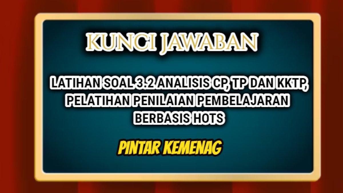 Jawaban Latihan Soal 3.2 Analisis CP, TP, KKTP, Pelatihan Penilaian ... Jawaban Latihan Soal 3.2 Analisis CP, TP, KKTP, Pelatihan Penilaian ...