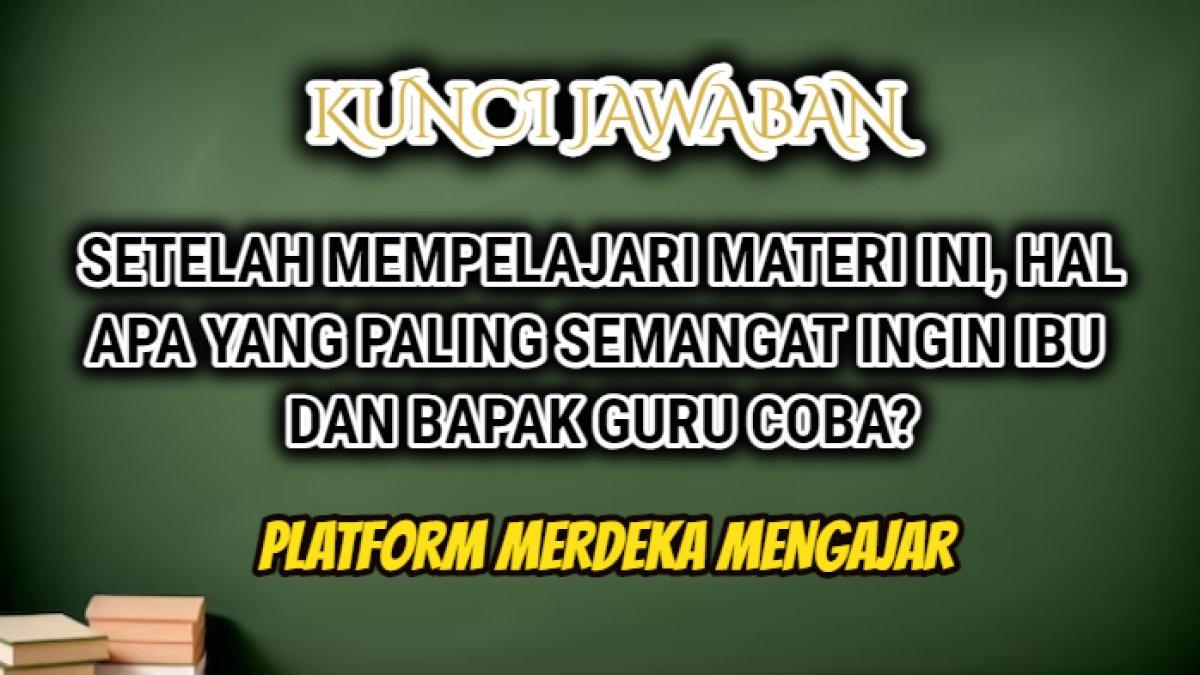 Setelah Mempelajari Materi Ini, Hal Apa yang Paling Semangat Ingin Ibu ...