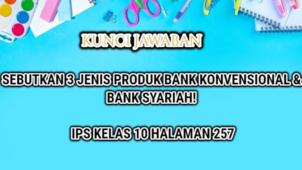 Kunci Jawaban Sebutkan 3 Jenis Produk Bank Konvensional & Bank Syariah ...