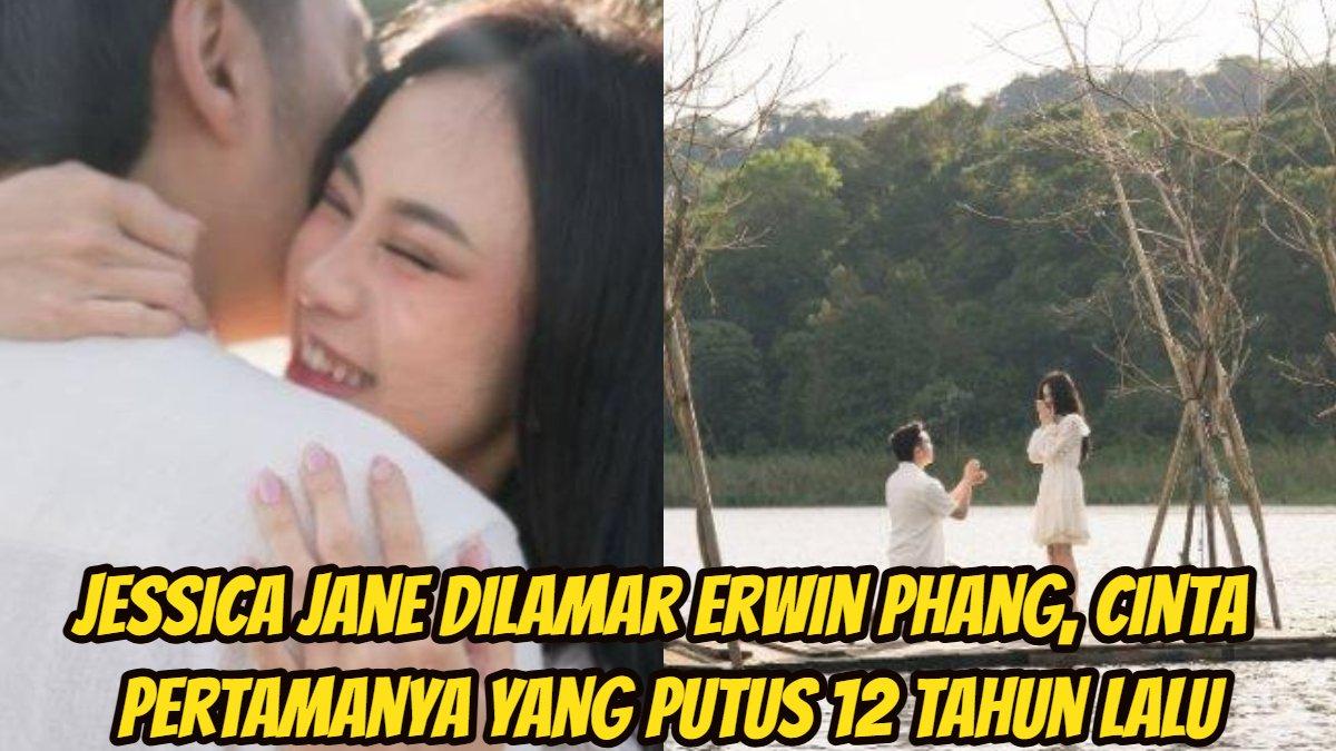 12 Tahun Lalu Pacaran & Putus, Jessica Jane Kini Dilamar Oleh Cinta Pertamanya, Erwin Phang ...
