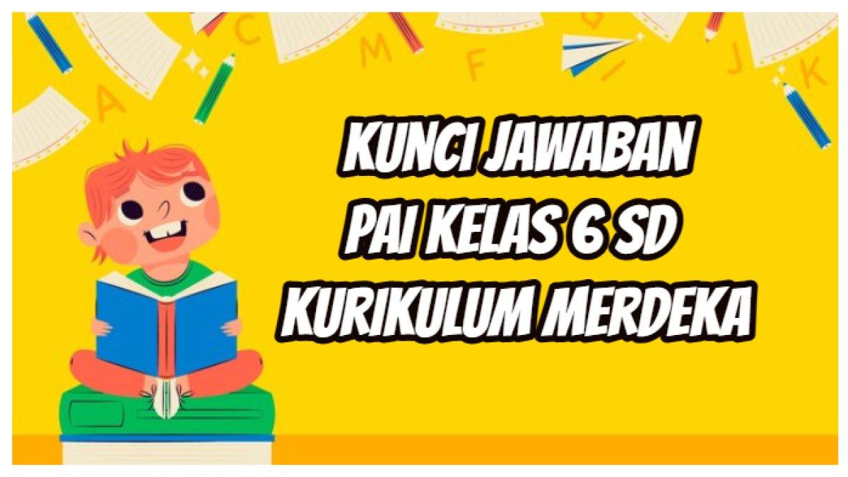 Kunci Jawaban PAI Kelas 6 SD Halaman 117 118 119: Pesan Pokok yang Terkandung Pada Q.S. al-A'la ...