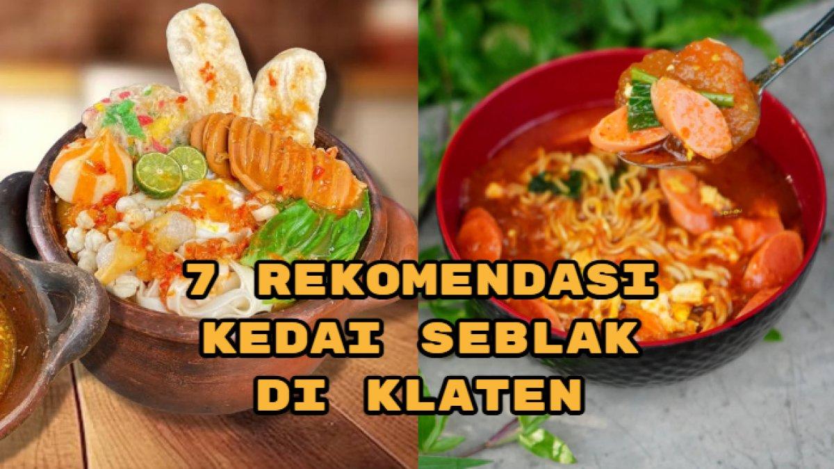 7 Rekomendasi Kedai Seblak di Klaten dengan Rasa Menggoda yang Bikin Ketagihan, Kuliner Pedas ...