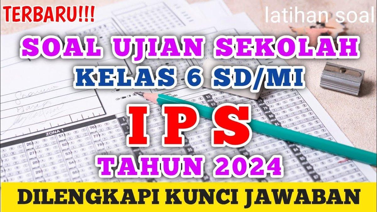 50 Soal & Kunci Jawaban Ujian Sekolah IPS Kelas 6 SD 2024, Tujuan Kedatangan Eropa ke Indonesia ...
