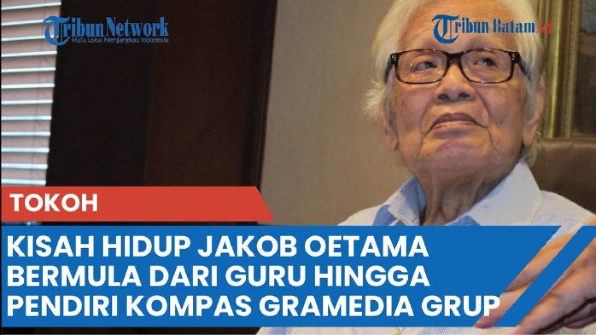 Perjuangan Jakob Oetama, Guru SMP yang Sukses Jadi Pendiri Media, Harta ...