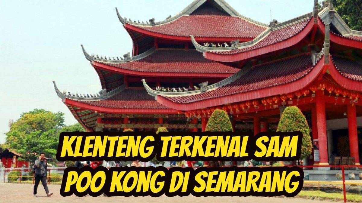 12 Menit dari Simpang Lima Semarang, Ada Klenteng Terkenal Sam Poo Kong, Pas Buat Libur Lebaran ...