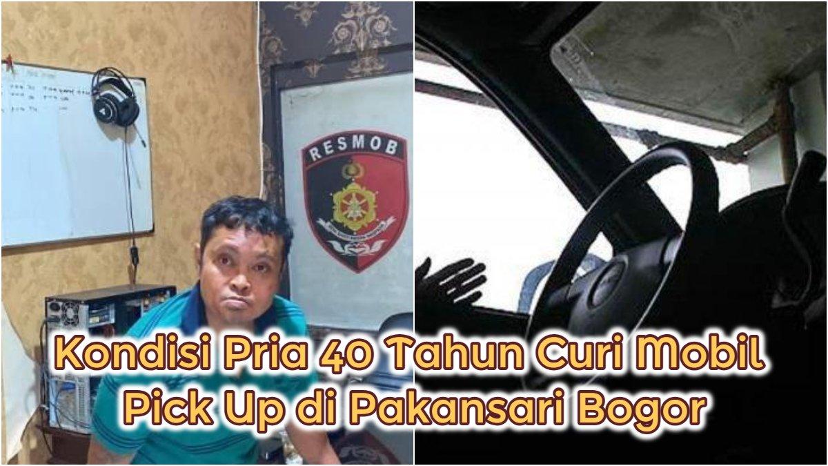 Kondisi Pria 40 Tahun Curi Mobil Pick Up di Pakansari Bogor, Ugal-ugalan di Jalan hingga ...