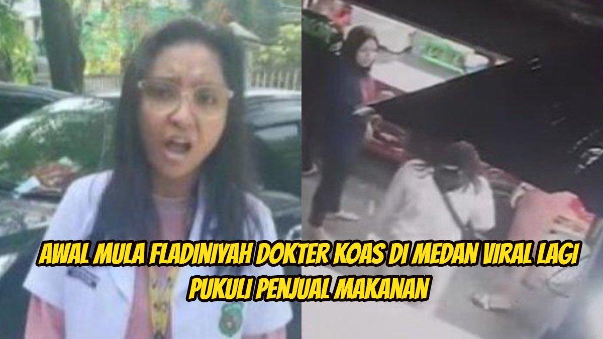 Awal Mula Fladiniyah Dokter Koas di Medan Viral Lagi, Pukuli Penjual ...