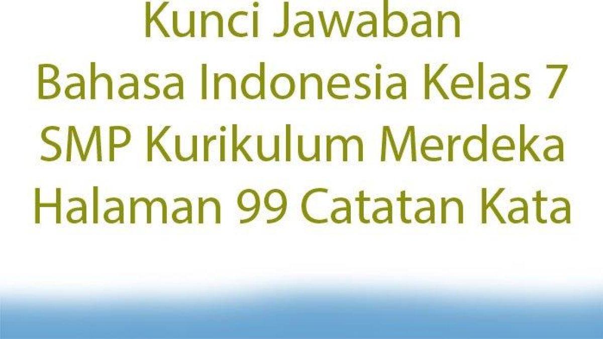 Soal & Kunci Jawaban Bahasa Indonesia Kelas 7 SMP Halaman 99, Membaca ...