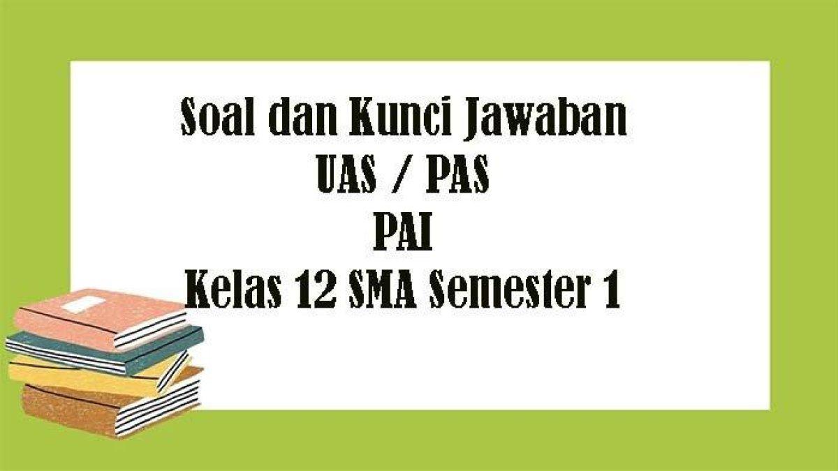 Soal & Kunci Jawaban UAS PAI Kelas 12 SMA Semester 1: Apa Saja Tanda Kiamat Sugra ...