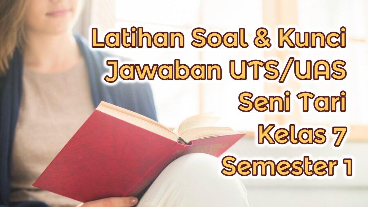19+ Soal & Kunci Jawaban UTS/UAS Seni Tari Kelas 7 Semester 1: Era Prasejarah, Gerak Tarian ...