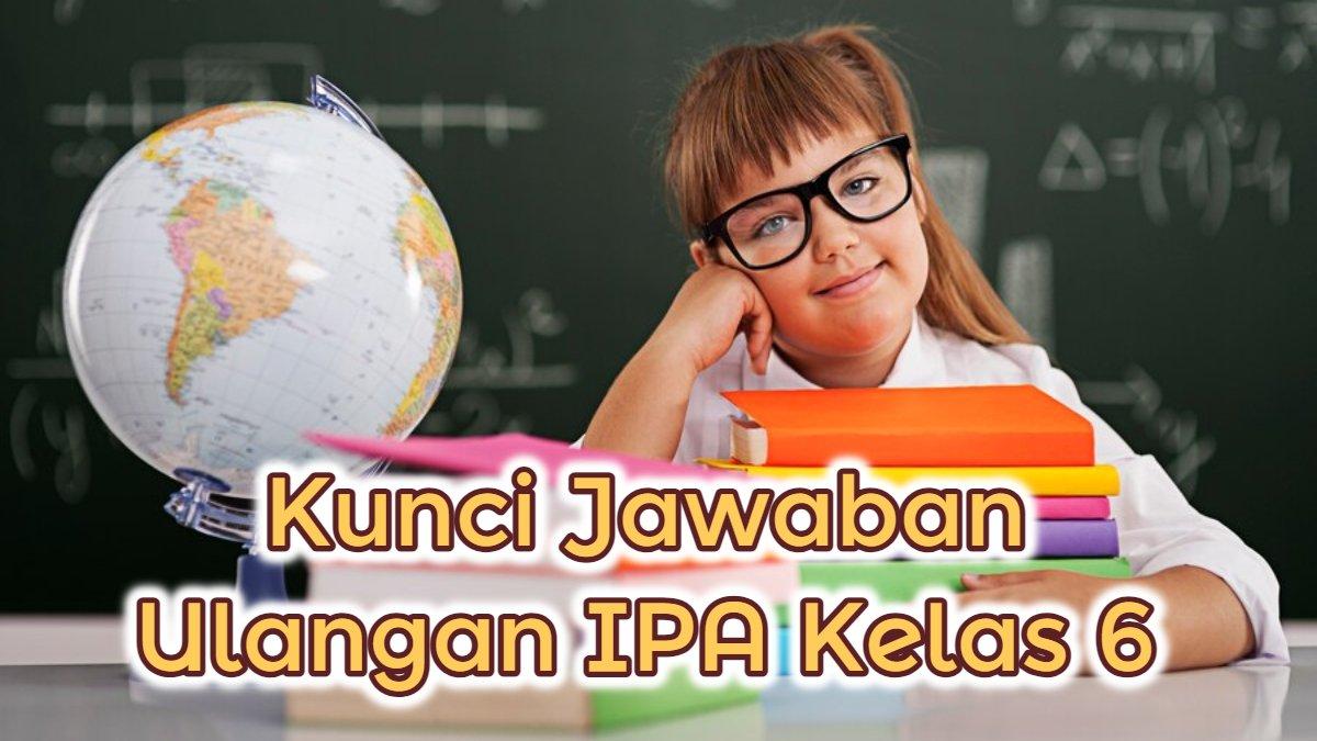 46+Soal & Kunci Jawaban Ujian Sekolah IPA Kelas 6 SD Tahun 2025: Bahan Dasar untuk Pembuatan ...