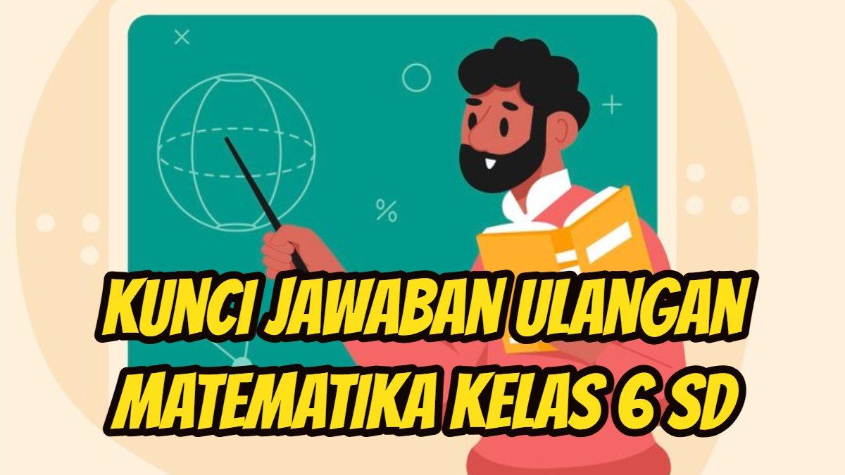 45+ Soal & Kunci Jawaban UAS/PAS Matematika Kelas 6 SD, Bilangan yang Termasuk Kelipatan dari 17 ...
